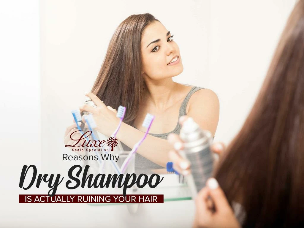 PPT - Reasons Why Dry Shampoo Is Actually Ruining Your Hair PowerPoint ...