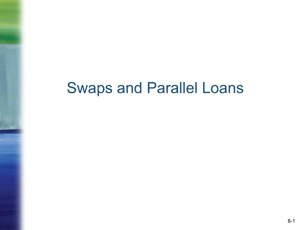 PPT - Swaps and Parallel Loans PowerPoint Presentation, free download ...