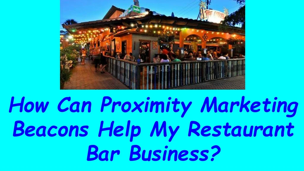 PPT - How Can Proximity Marketing Beacons Help My Restaurant Bar ...