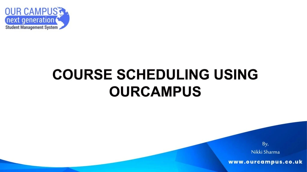 PPT - Course Scheduling Using Our Campus | School Management Software ...