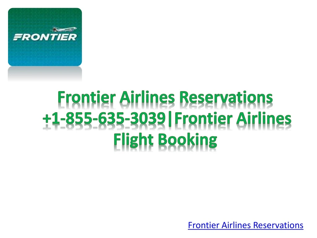 PPT - Frontier Airlines Flights Booking 1-855-635-3039 | Frontier ...