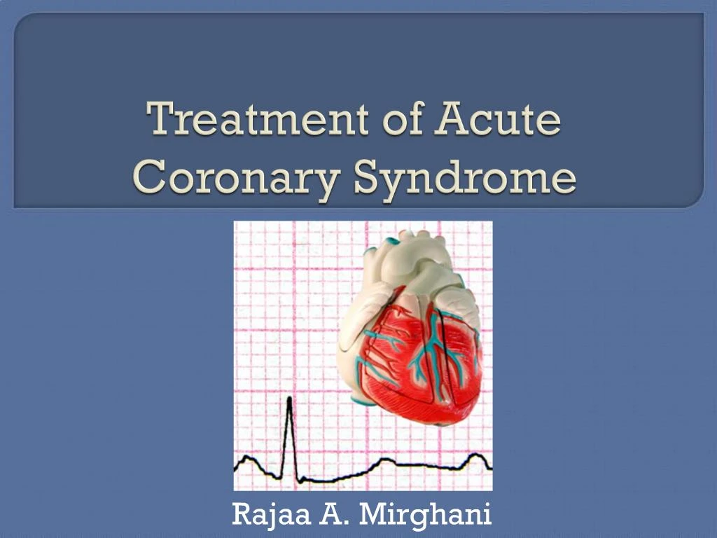 PPT - Treatment of Acute Coronary Syndrome PowerPoint Presentation ...
