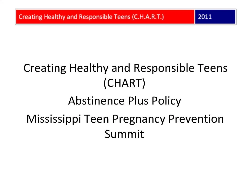 PPT - Creating Healthy and Responsible Teens CHART Abstinence Plus ...