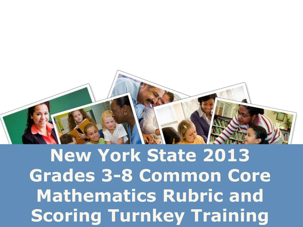 PPT - New York State 2013 Grades 3-8 Common Core Mathematics Rubric and ...