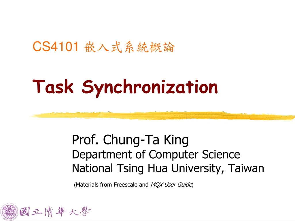 PPT - CS4101 嵌入式系統概論 Task Synchronization PowerPoint Presentation - ID:847760