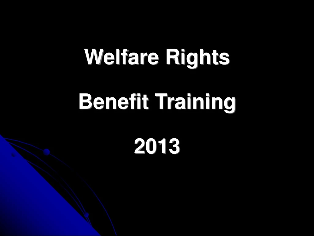 PPT - Welfare Rights Benefit Training 2013 PowerPoint Presentation ...