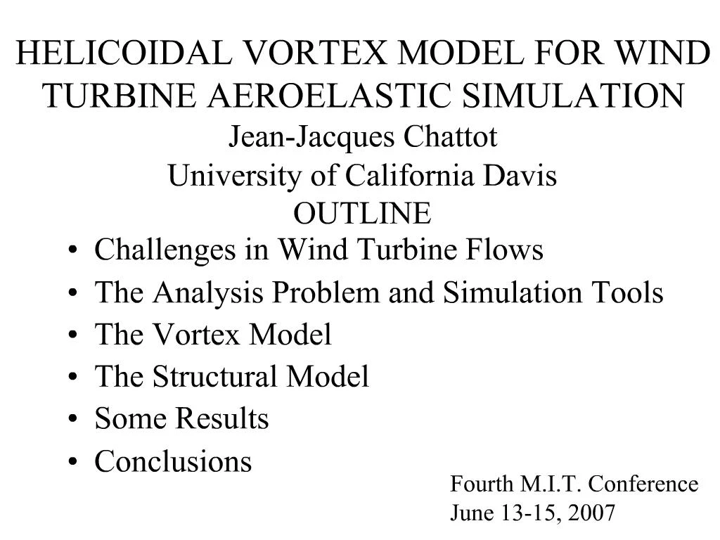 PPT - HELICOIDAL VORTEX MODEL FOR WIND TURBINE AEROELASTIC SIMULATION ...