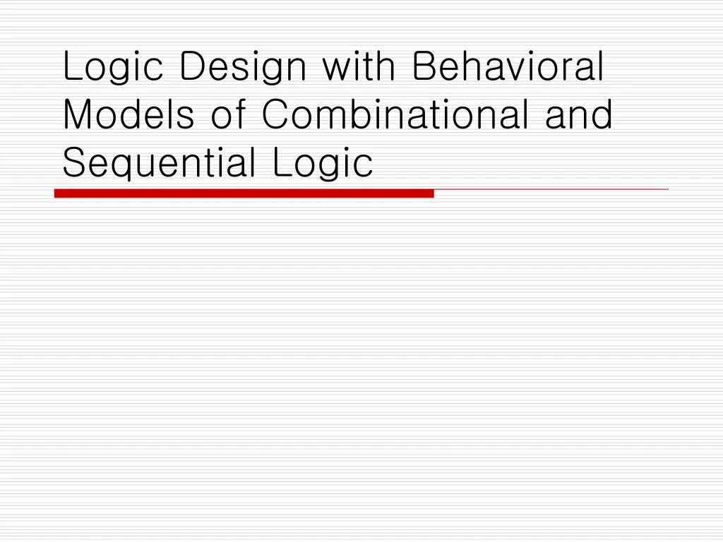 Ppt Logic Design With Behavioral Models Of Combinational And Sequential Logic Powerpoint