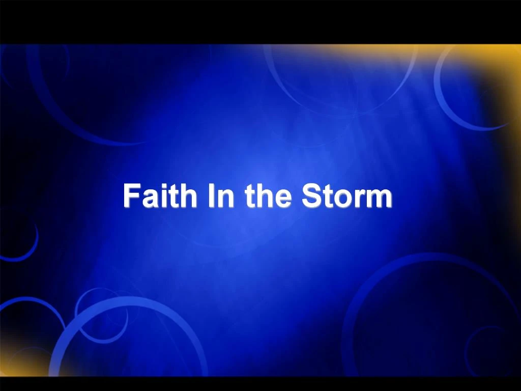 PPT - Faith In the Storm PowerPoint Presentation, free download - ID:853255