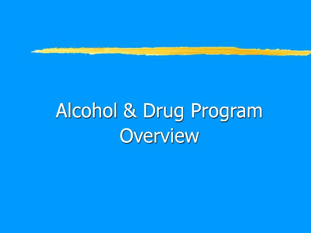 PPT - Alcohol Drug Program Overview PowerPoint Presentation, free ...