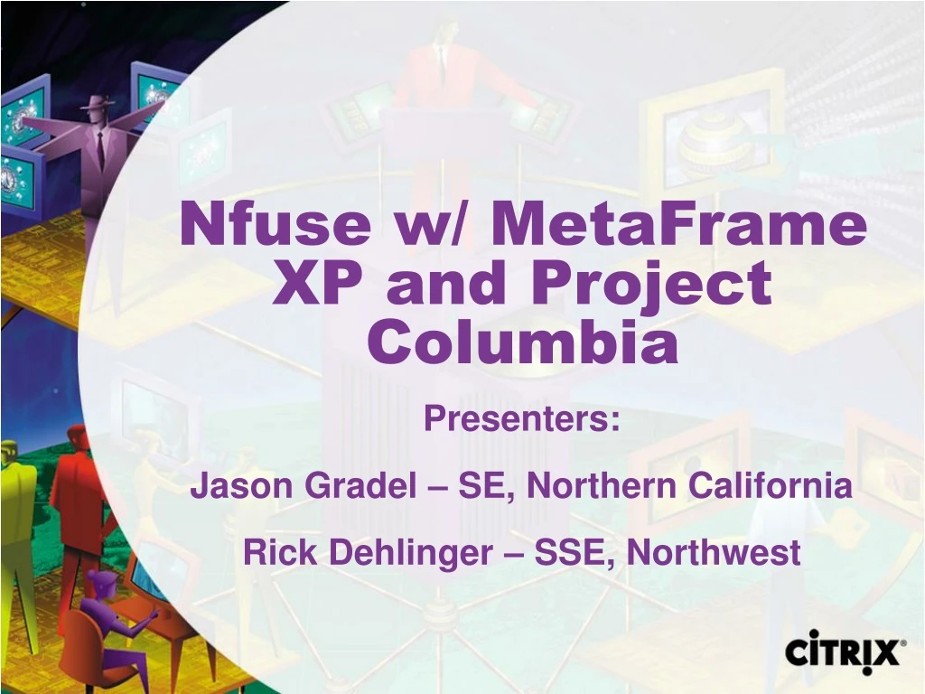 PPT - Nfuse w/ MetaFrame XP and Project Columbia PowerPoint ...