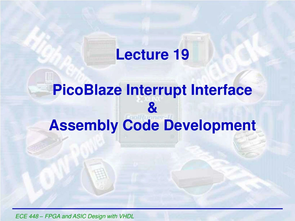 PPT - Lecture 19 PicoBlaze Interrupt Interface & Assembly Code Development PowerPoint ...