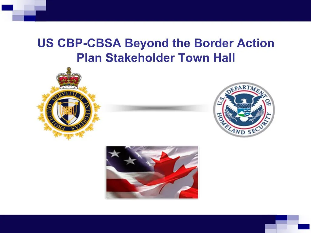 PPT - US CBP-CBSA Beyond the Border Action Plan Stakeholder Town Hall ...