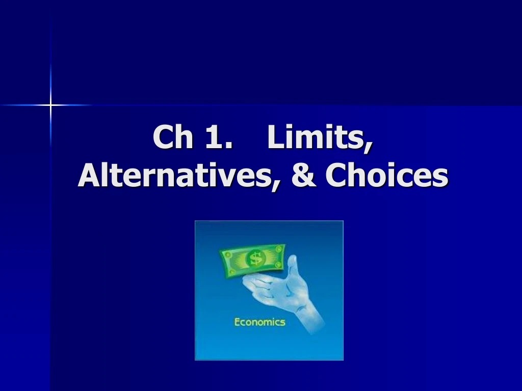 PPT - Ch 1. Limits, Alternatives, & Choices PowerPoint Presentation ...