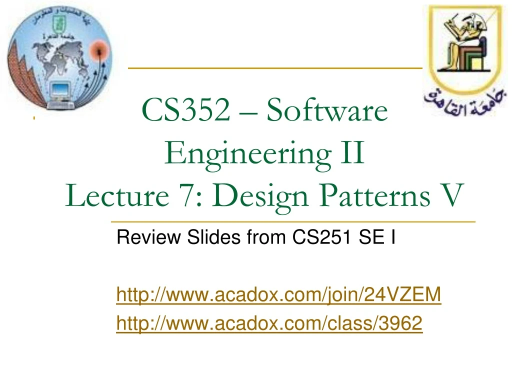 PPT - CS352 – Software Engineering II Lecture 7: Design Patterns V PowerPoint Presentation - ID ...