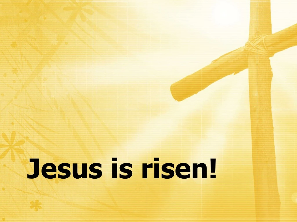PPT - Jesus is risen! PowerPoint Presentation, free download - ID:8678856