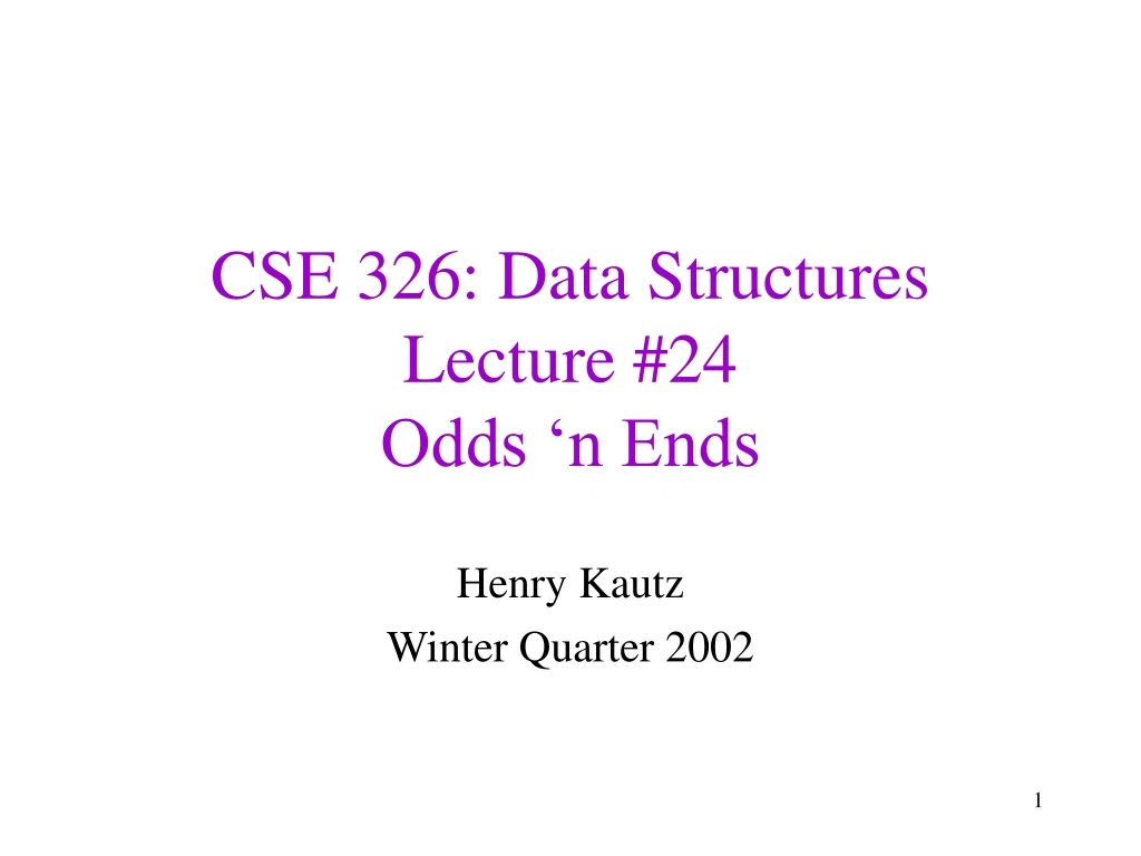 PPT - CSE 326: Data Structures Lecture #24 Odds ‘n Ends PowerPoint Presentation - ID:8681738