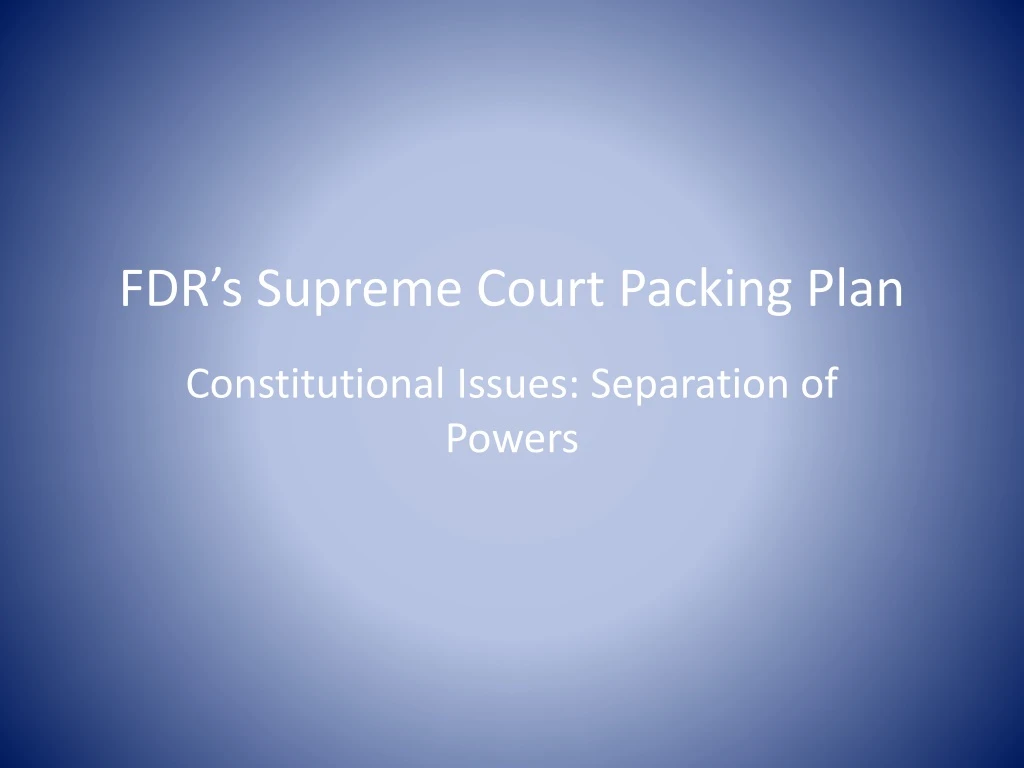 PPT - FDR’s Supreme Court Packing Plan PowerPoint Presentation, free ...