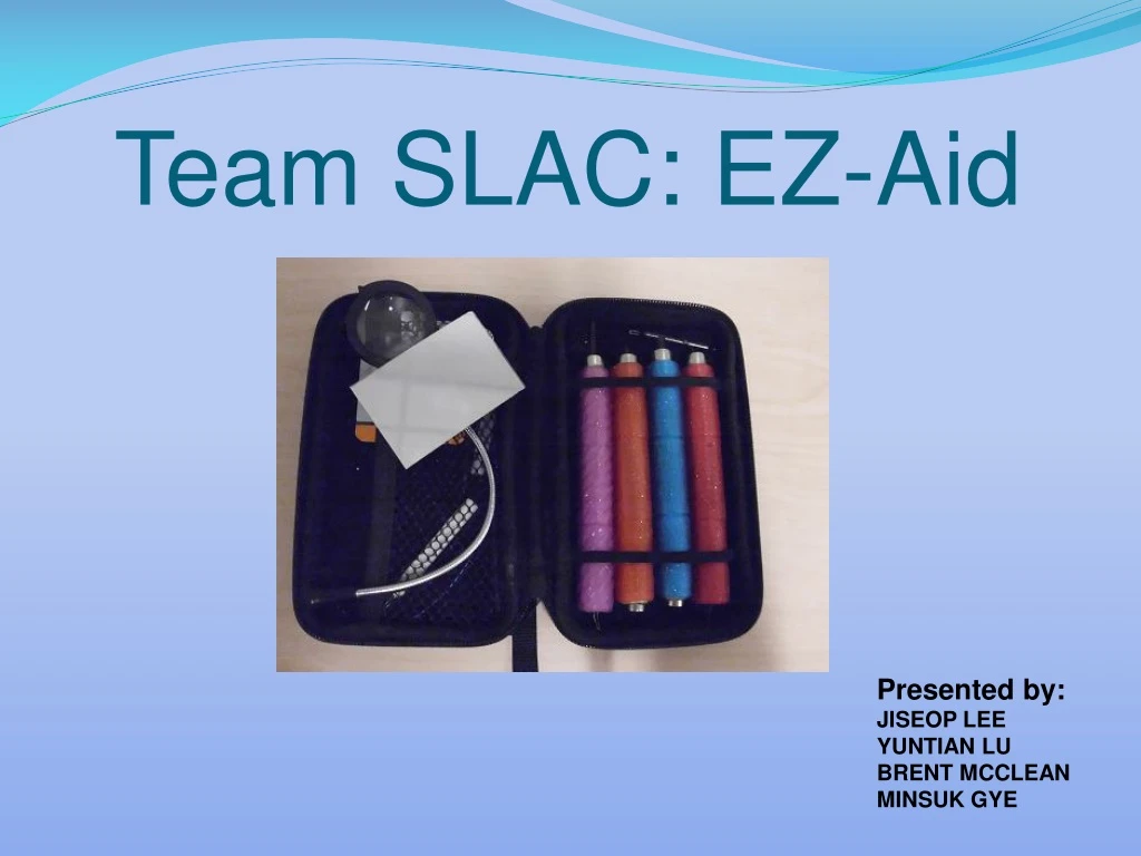PPT - Team SLAC: EZ-Aid PowerPoint Presentation, free download - ID:8687316