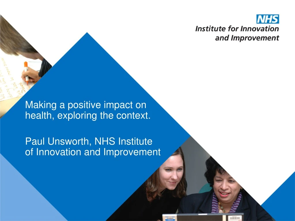 PPT - Making a positive impact on health, exploring the context ...