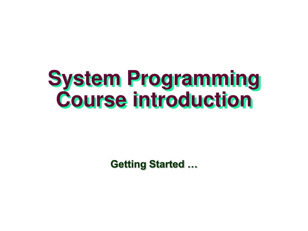 PPT - System Programming Course introduction PowerPoint Presentation ...