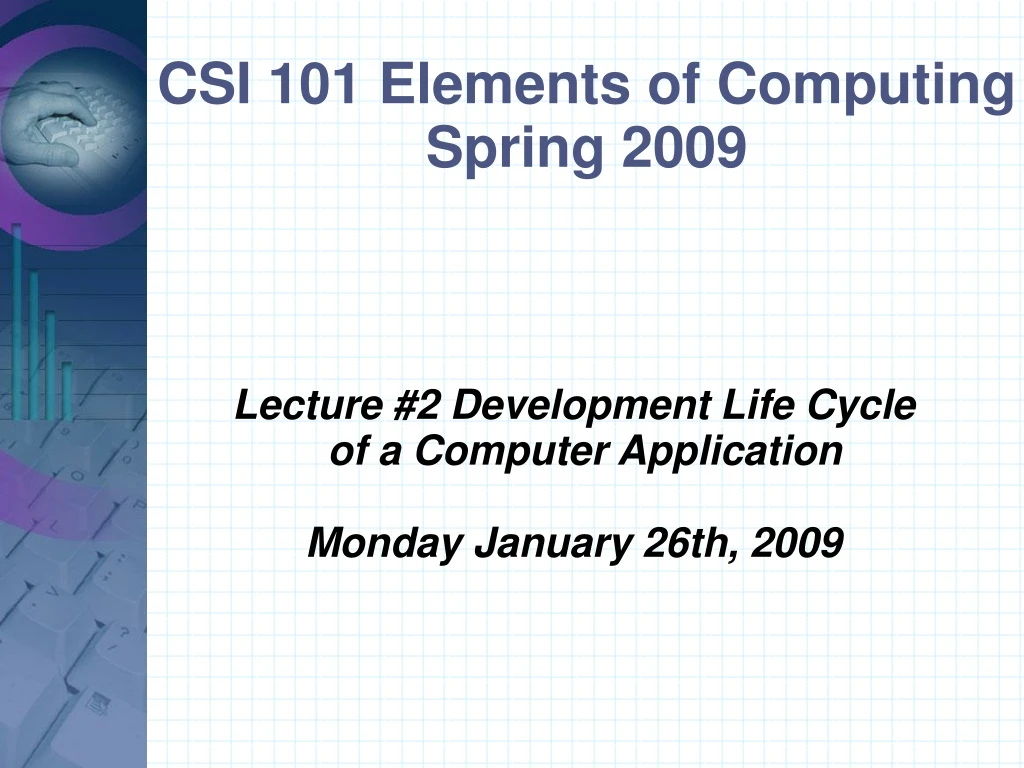 PPT - CSI 101 Elements of Computing Spring 2009 PowerPoint Presentation ...