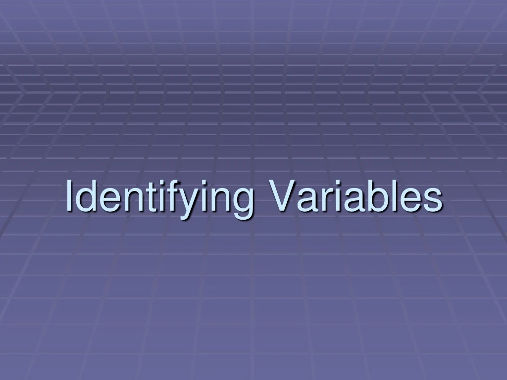 PPT - Identifying Variables PowerPoint Presentation, free download - ID ...