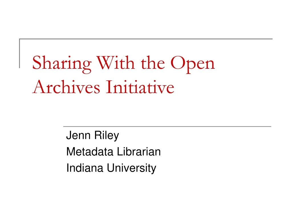 PPT - Sharing With the Open Archives Initiative PowerPoint Presentation ...