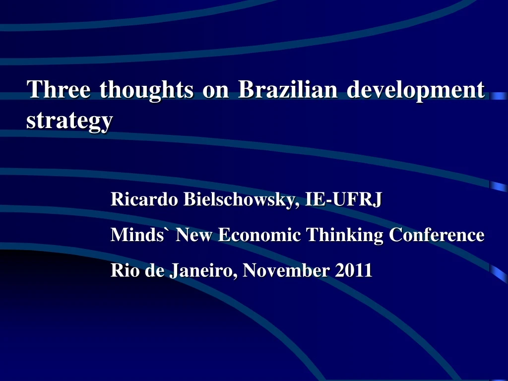 PPT - Three thoughts on Brazilian development strategy Ricardo ...