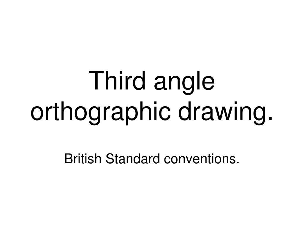 PPT - Third angle orthographic drawing. PowerPoint Presentation, free ...