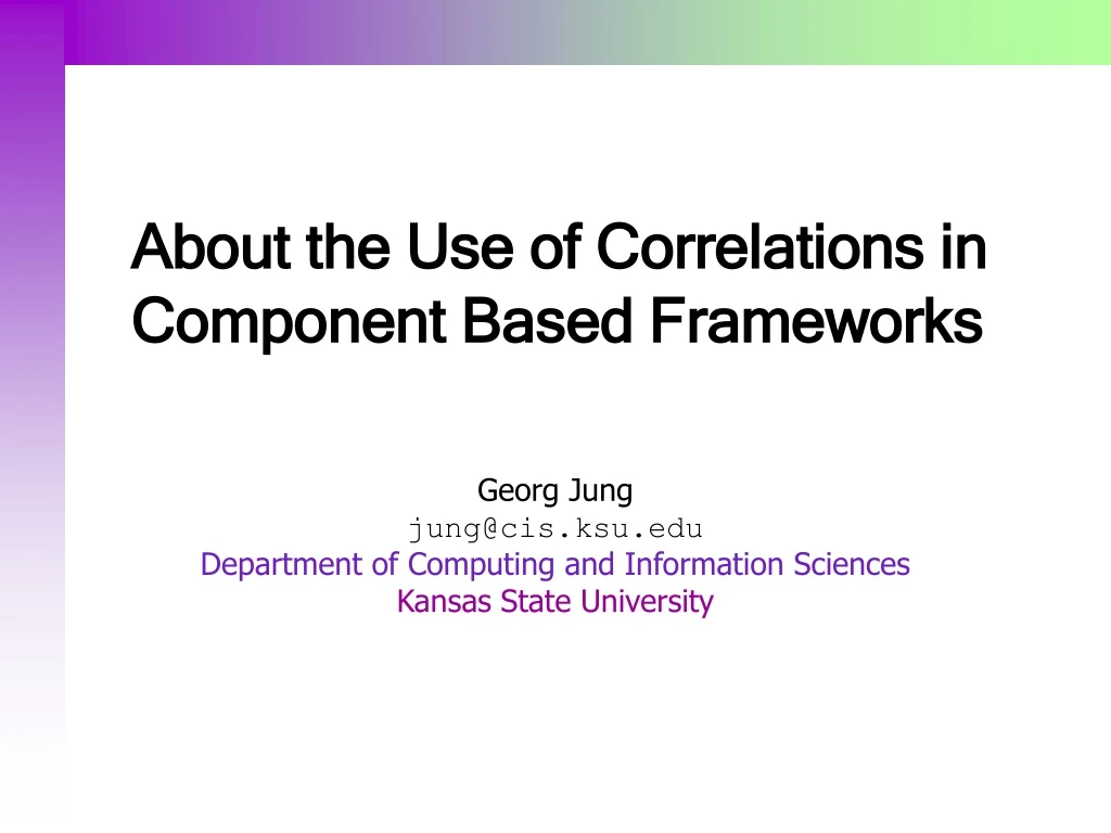 PPT - About the Use of Correlations in Component Based Frameworks ...