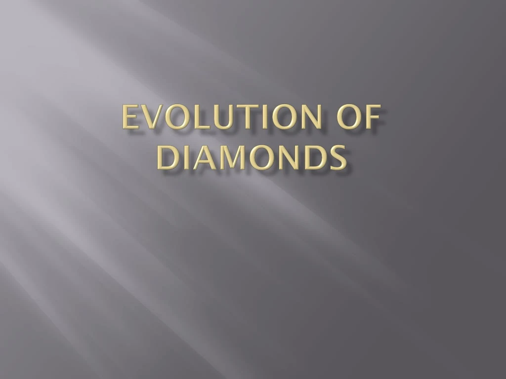 PPT - EVOLUTION OF DIAMONDS PowerPoint Presentation, free download - ID ...
