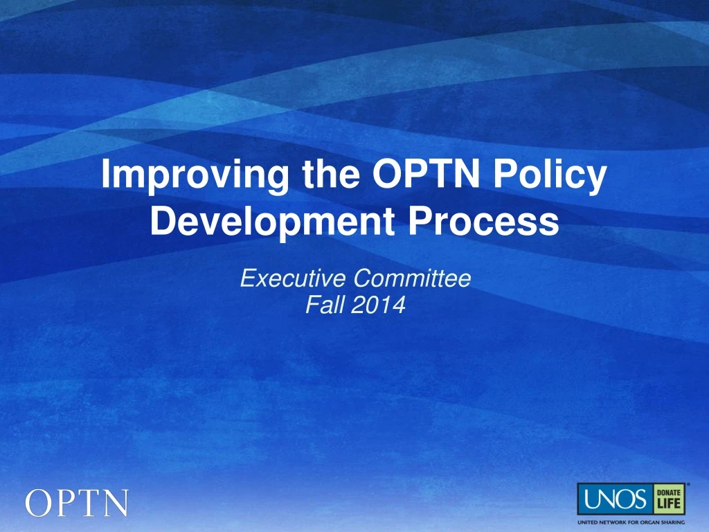 PPT - Improving the OPTN Policy Development Process PowerPoint ...