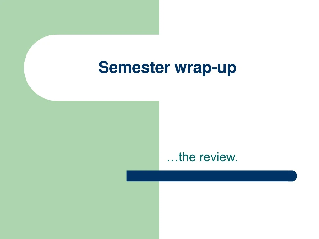 PPT - Semester wrap-up PowerPoint Presentation, free download - ID:8709888