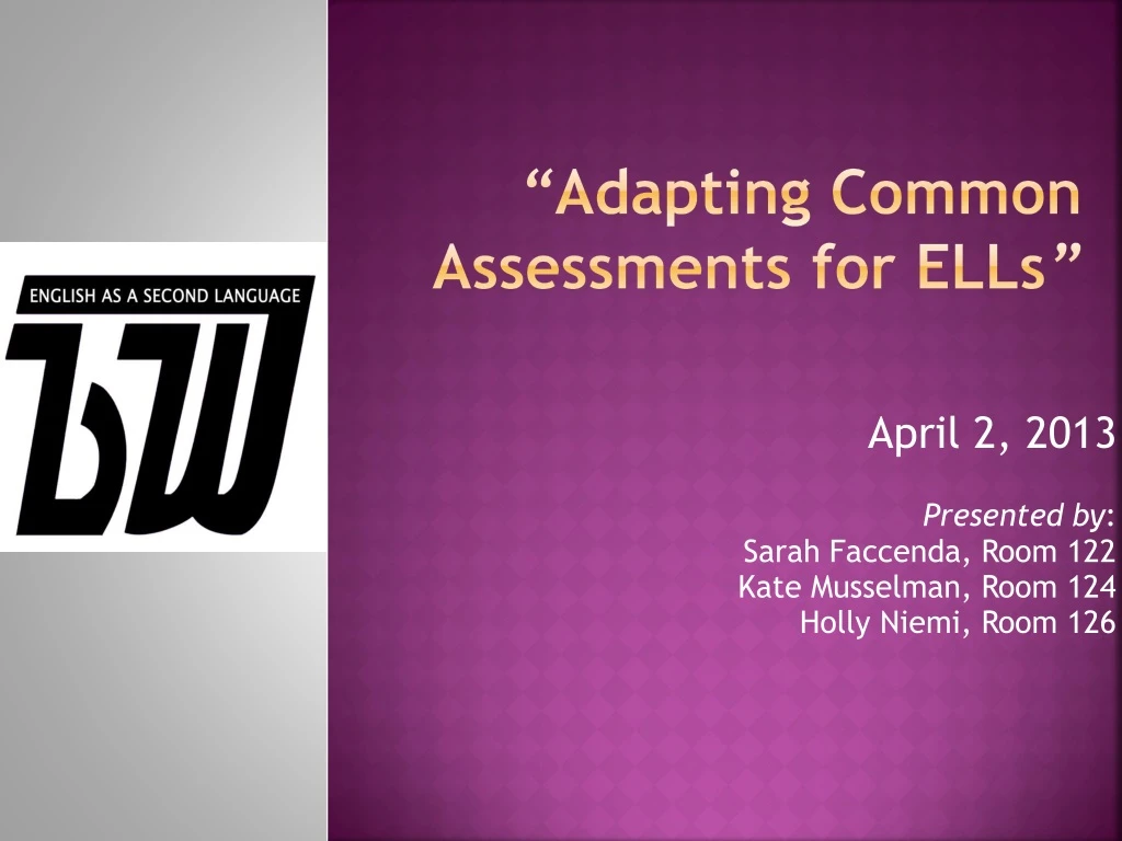 PPT - “ Adapting Common Assessments for ELLs ” PowerPoint Presentation ...