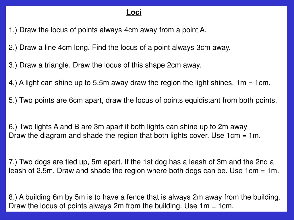 PPT - Loci 1.) Draw the locus of points always 4cm away from a point A ... PPT - Loci 1.) Draw the locus of points always 4cm away from a point A ...