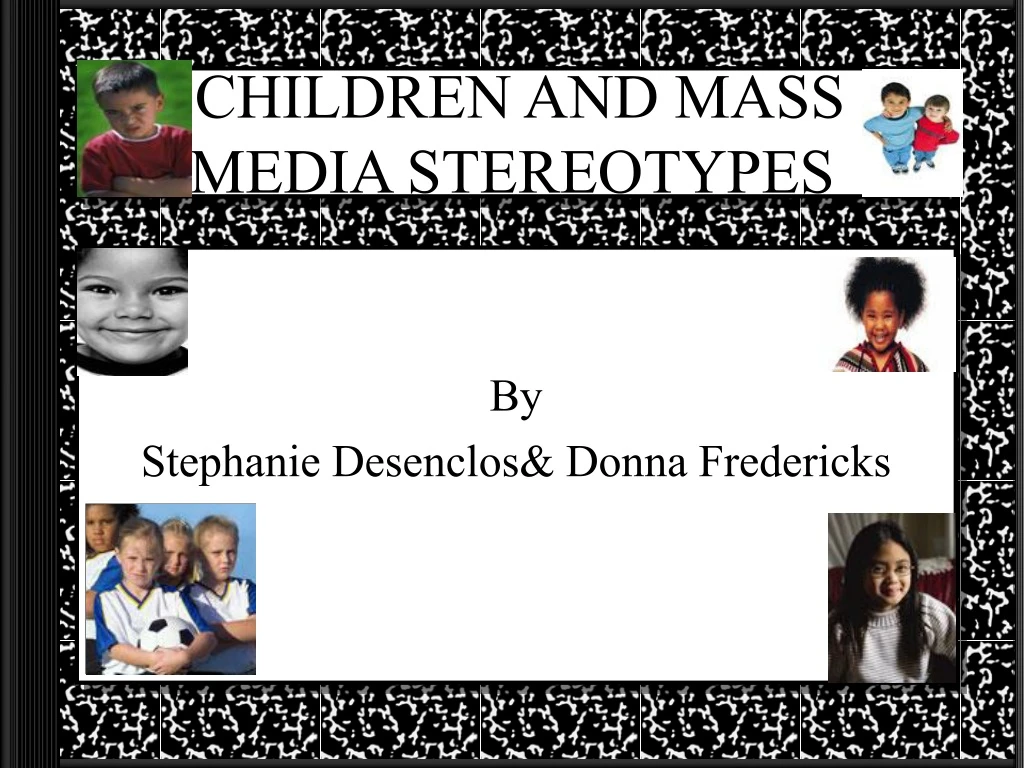 PPT - CHILDREN AND MASS MEDIA STEREOTYPES PowerPoint Presentation, free ...