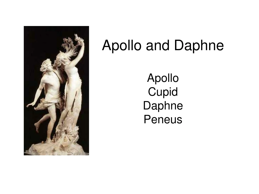 PPT - Apollo and Daphne Apollo Cupid Daphne Peneus PowerPoint ...