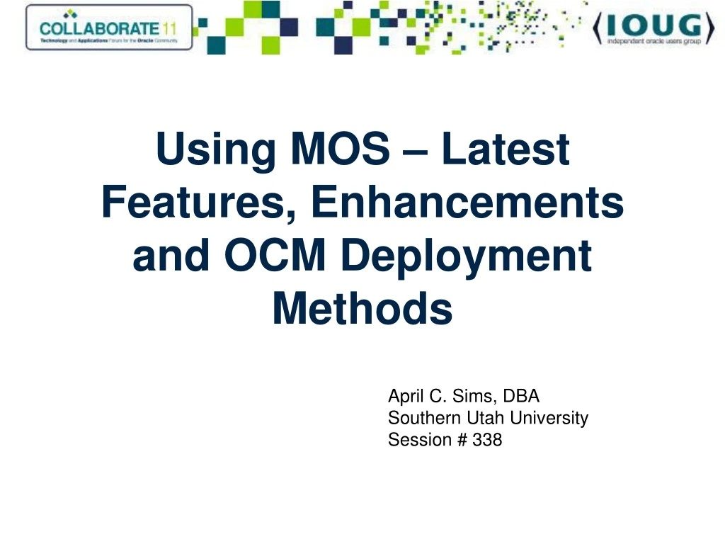 PPT - Using MOS – Latest Features, Enhancements and OCM Deployment ...