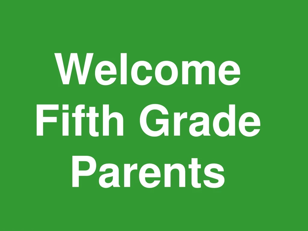 PPT - Welcome Fifth Grade Parents PowerPoint Presentation, free ...