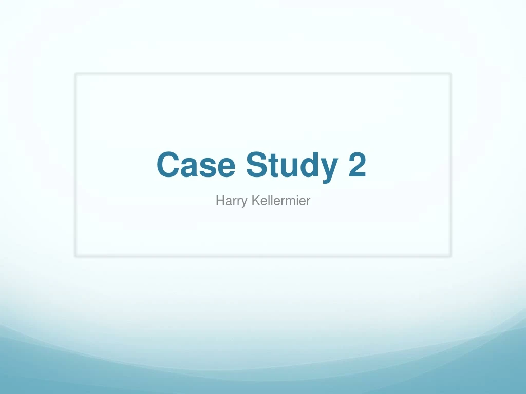 PPT - Case Study 2 PowerPoint Presentation, free download - ID:8716322