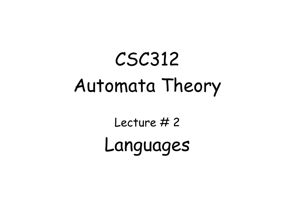 PPT - CSC312 Automata Theory Lecture # 2 Languages PowerPoint ... PPT - CSC312 Automata Theory Lecture # 2 Languages PowerPoint ...