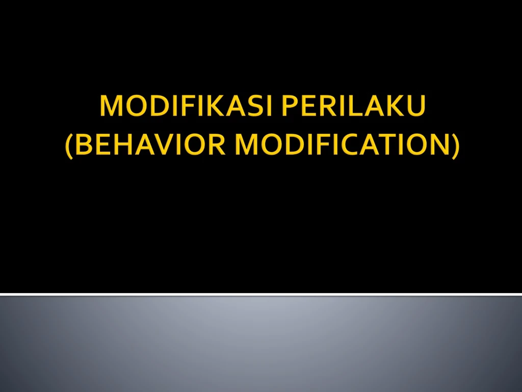PPT - MODIFIKASI PERILAKU (BEHAVIOR MODIFICATION) PowerPoint Presentation - ID:8721685