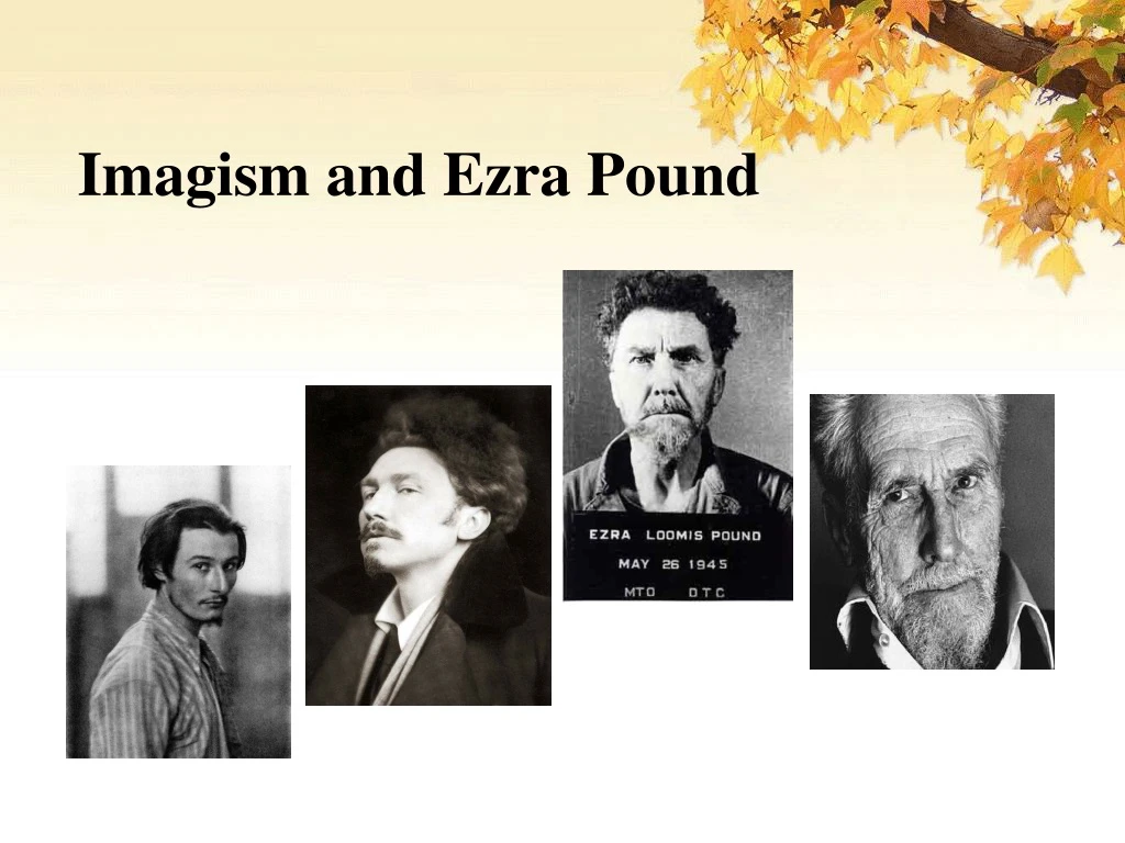 PPT - Imagism and Ezra Pound PowerPoint Presentation, free download ...