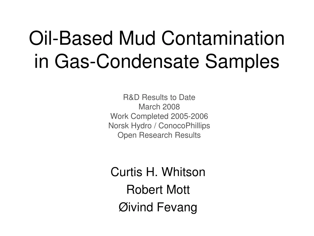 PPT - Oil-Based Mud Contamination in Gas-Condensate Samples PowerPoint ...