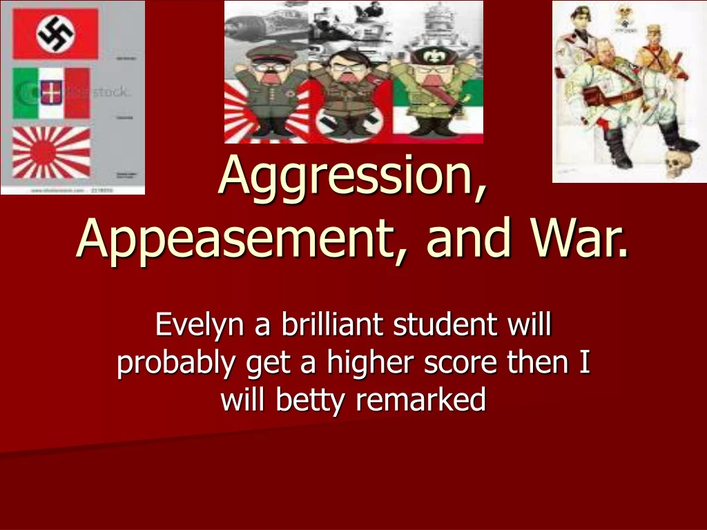 PPT - Aggression, Appeasement, and War. PowerPoint Presentation, free ...