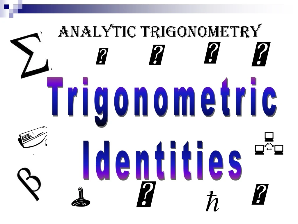 PPT - Trigonometric Identities PowerPoint Presentation, free download ...