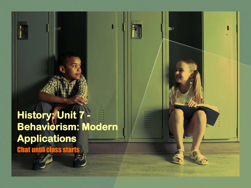 PPT - History: Unit 7 - Behaviorism: Modern Applications PowerPoint ...