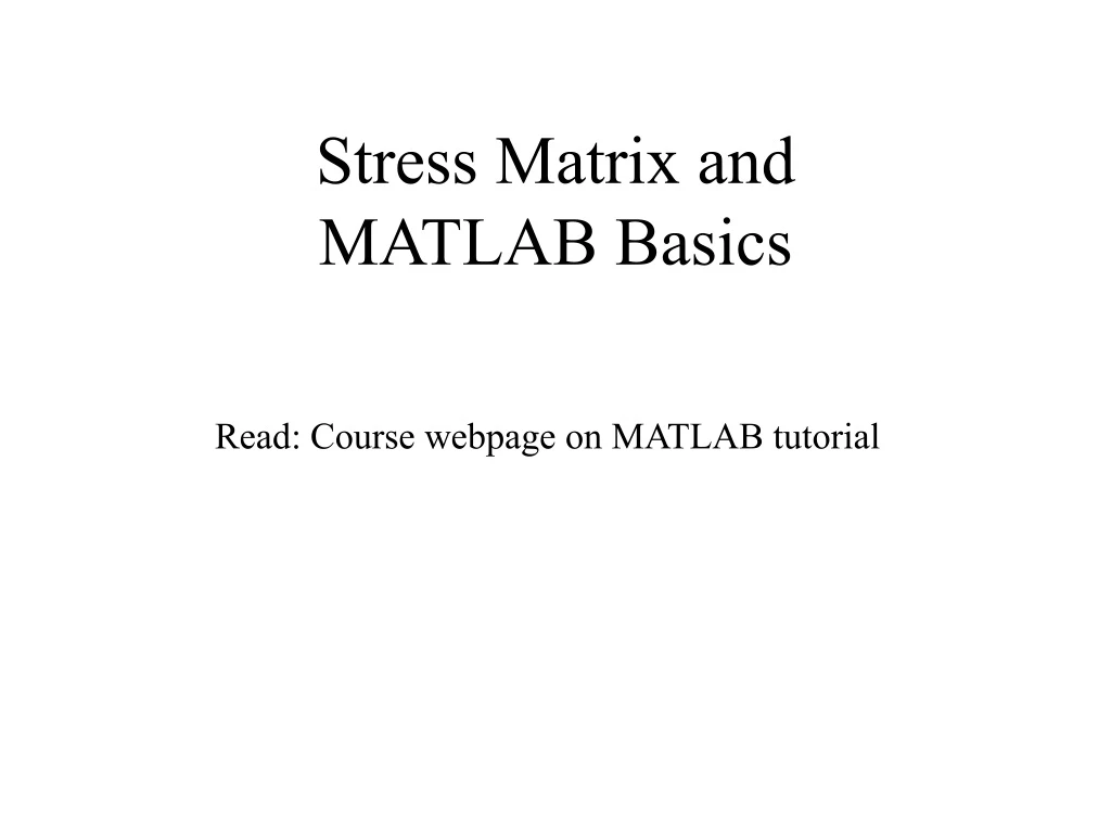 PPT - Stress Matrix and MATLAB Basics PowerPoint Presentation, free ...