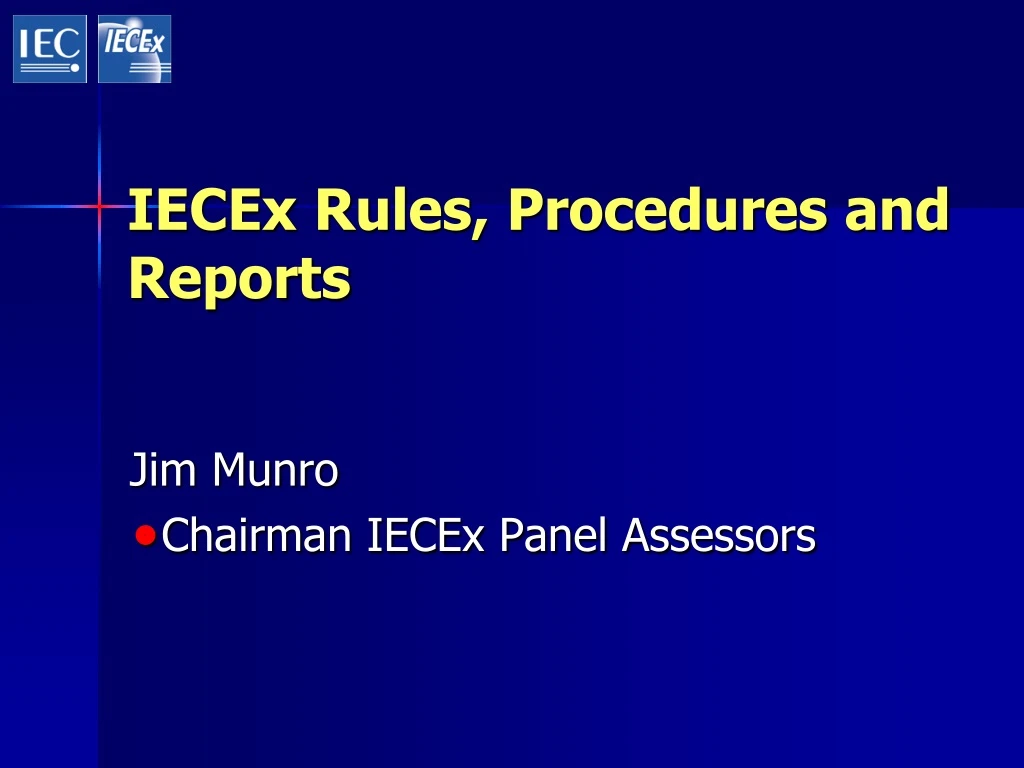 PPT - IECEx Rules, Procedures and Reports PowerPoint Presentation, free ...